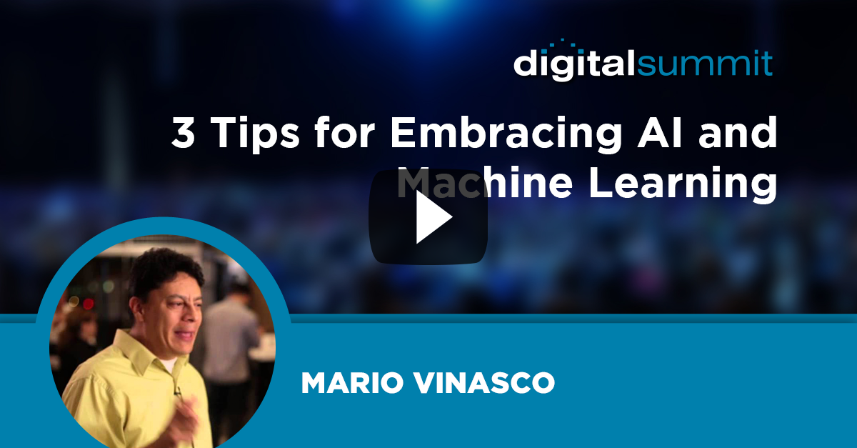 3 Tips for Embracing AI and Machine Learning | Digital Summit